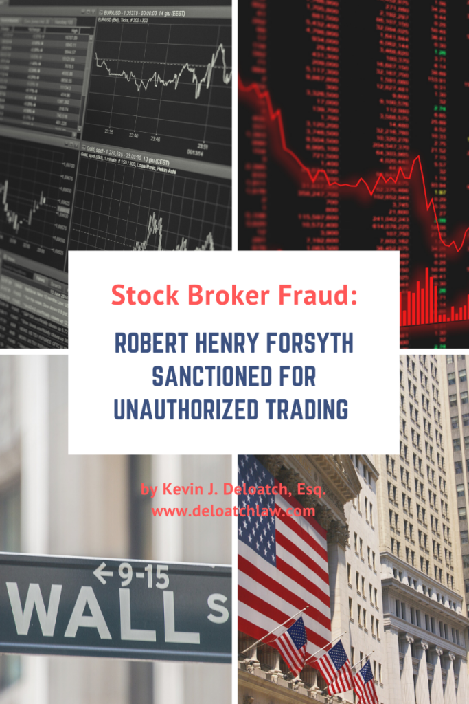 Stock Broker Fraud: Robert Henry Forsyth Sanctioned for Unauthorized ...