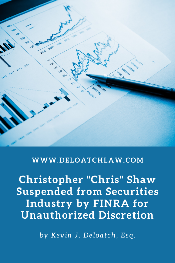 Christopher “Chris” Shaw Suspended from Securities Industry by FINRA for Unauthorized Discretion ...